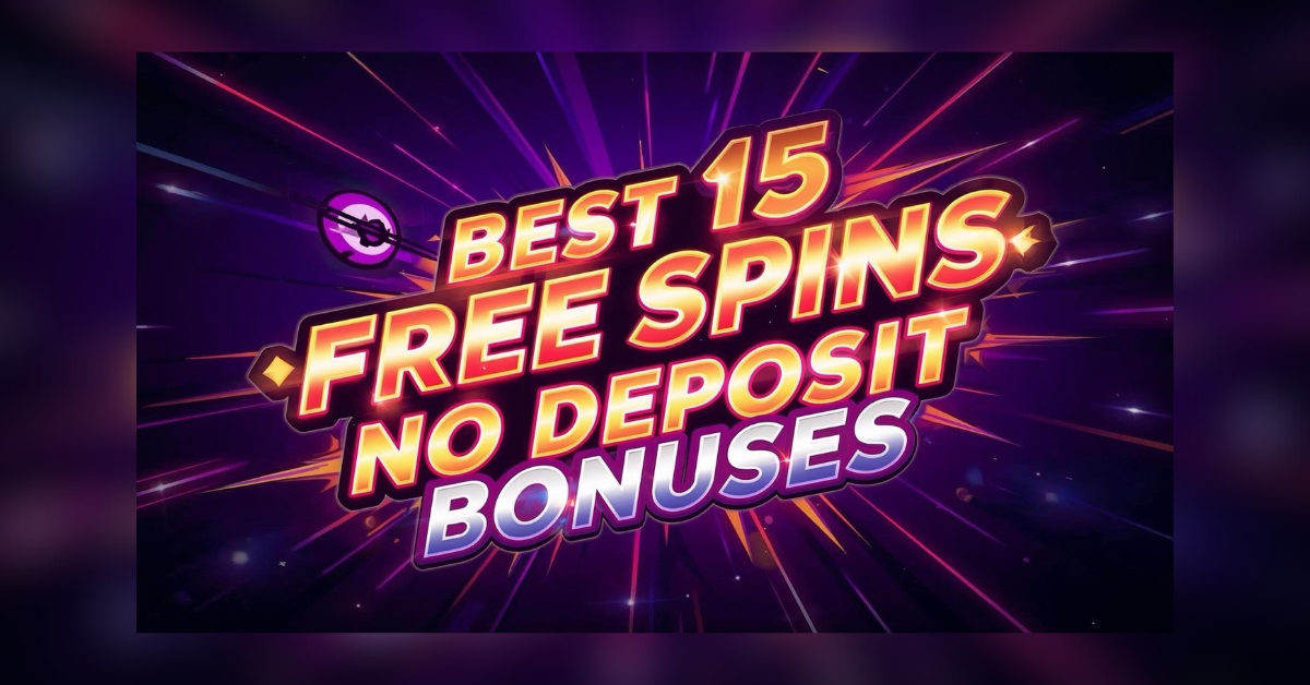 Best 15 Free Spins No Deposit Bonuses That Pay Out Fast (2025)