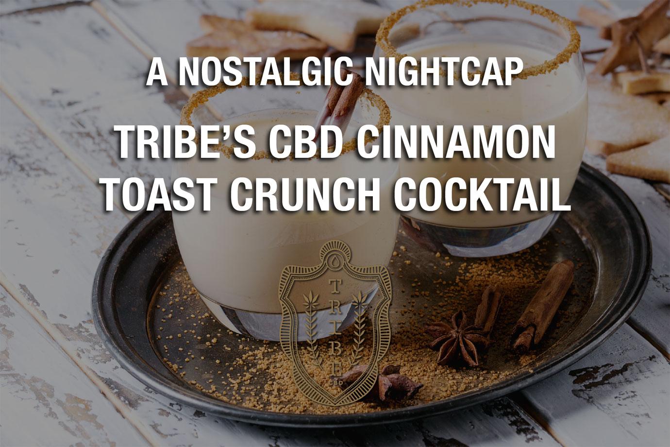 Try Tribe’s CBD Cinnamon Toast Crunch Cocktail